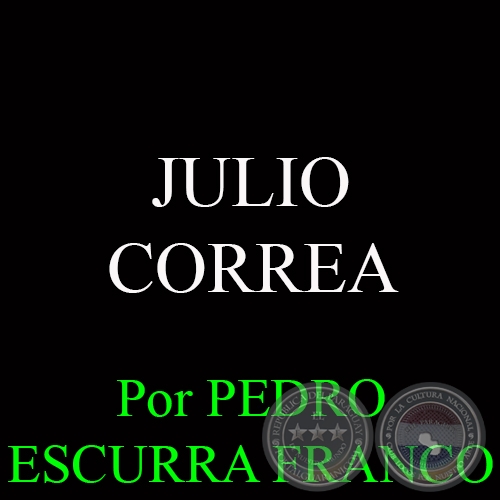 Portal Guaraní - JULIO CORREA - Por PEDRO ESCURRA FRANCO