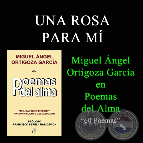 Portal Guaraní - UNA ROSA PARA MÍ - MIGUEL ÁNGEL ORTIGOZA GARCÍA EN ...