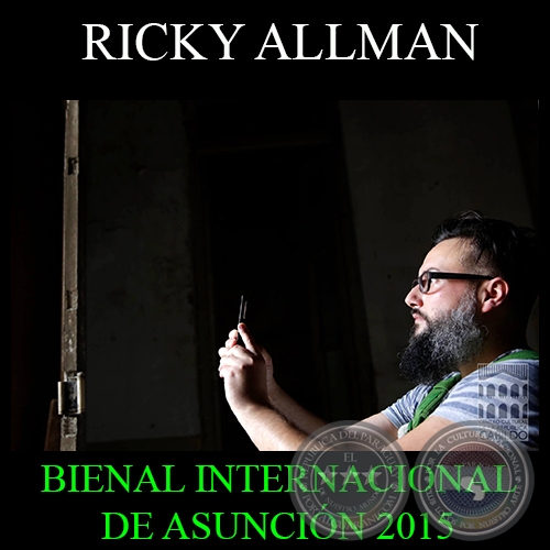 Portal Guaraní - RICKY ALLMAN, 2015 - BIENAL INTERNACIONAL DE ARTE DE ...